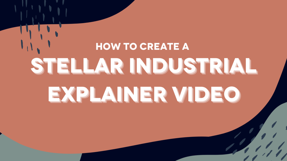 How to Create a Stellar Industrial Explainer Video