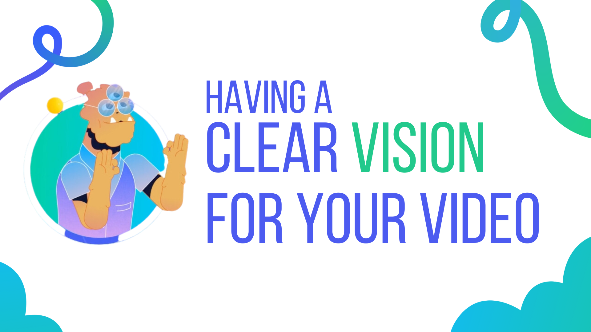 The Importance of a Clear Vision for Your Video